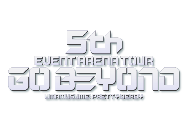 5th EVENT ARENA TOUR GO BEYOND - Umamusume Wiki